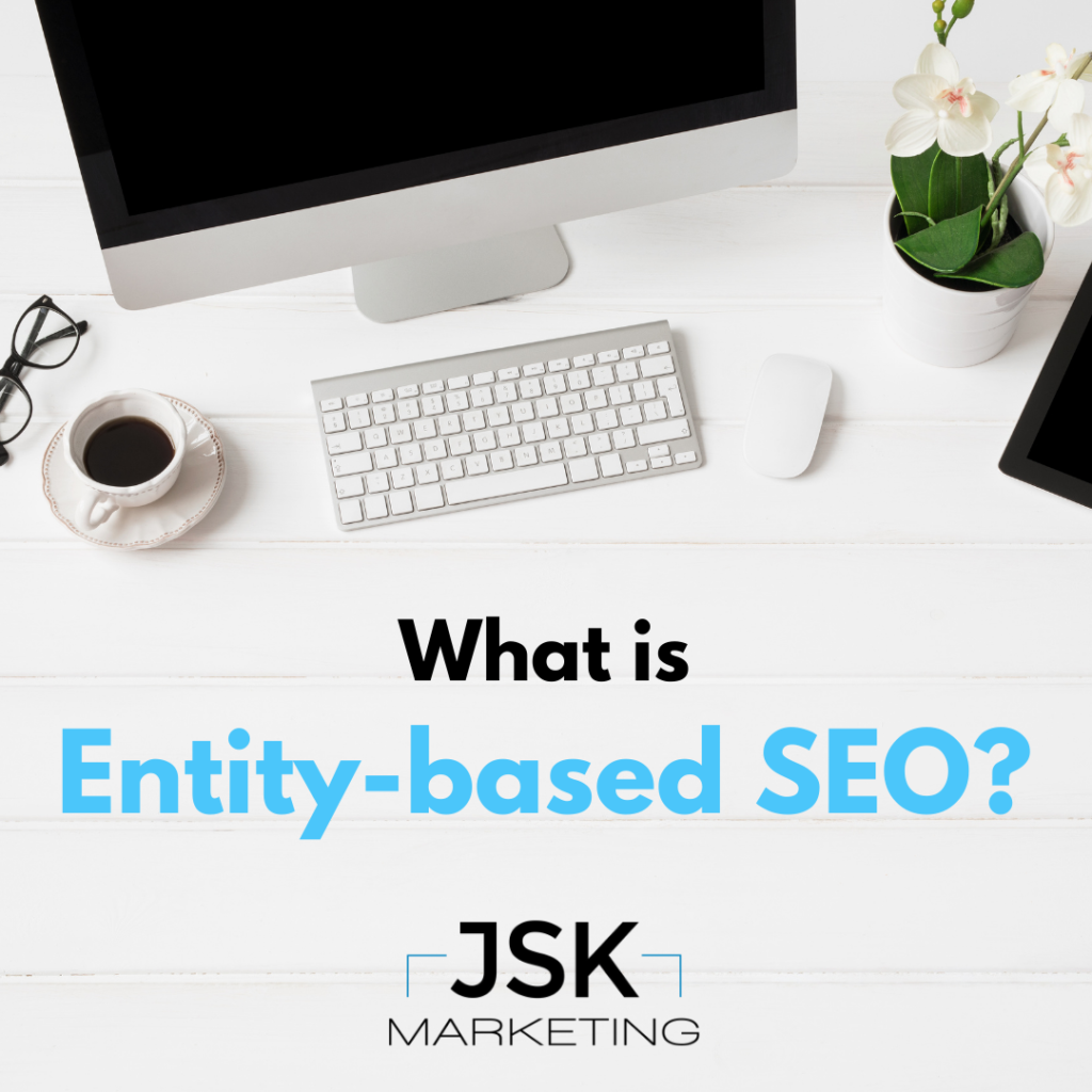 What Is Entity-Based SEO? | JSK Marketing