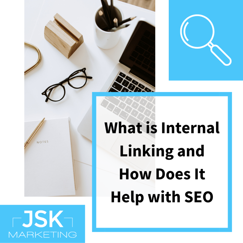 What Is Internal Linking and How Does It Help With SEO | JSK Marketing
