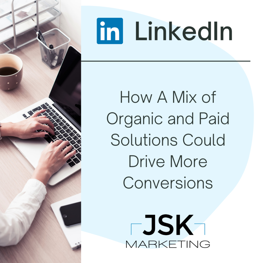 LinkedIn: How A Mix of Organic and Paid Solutions Could Drive More ...
