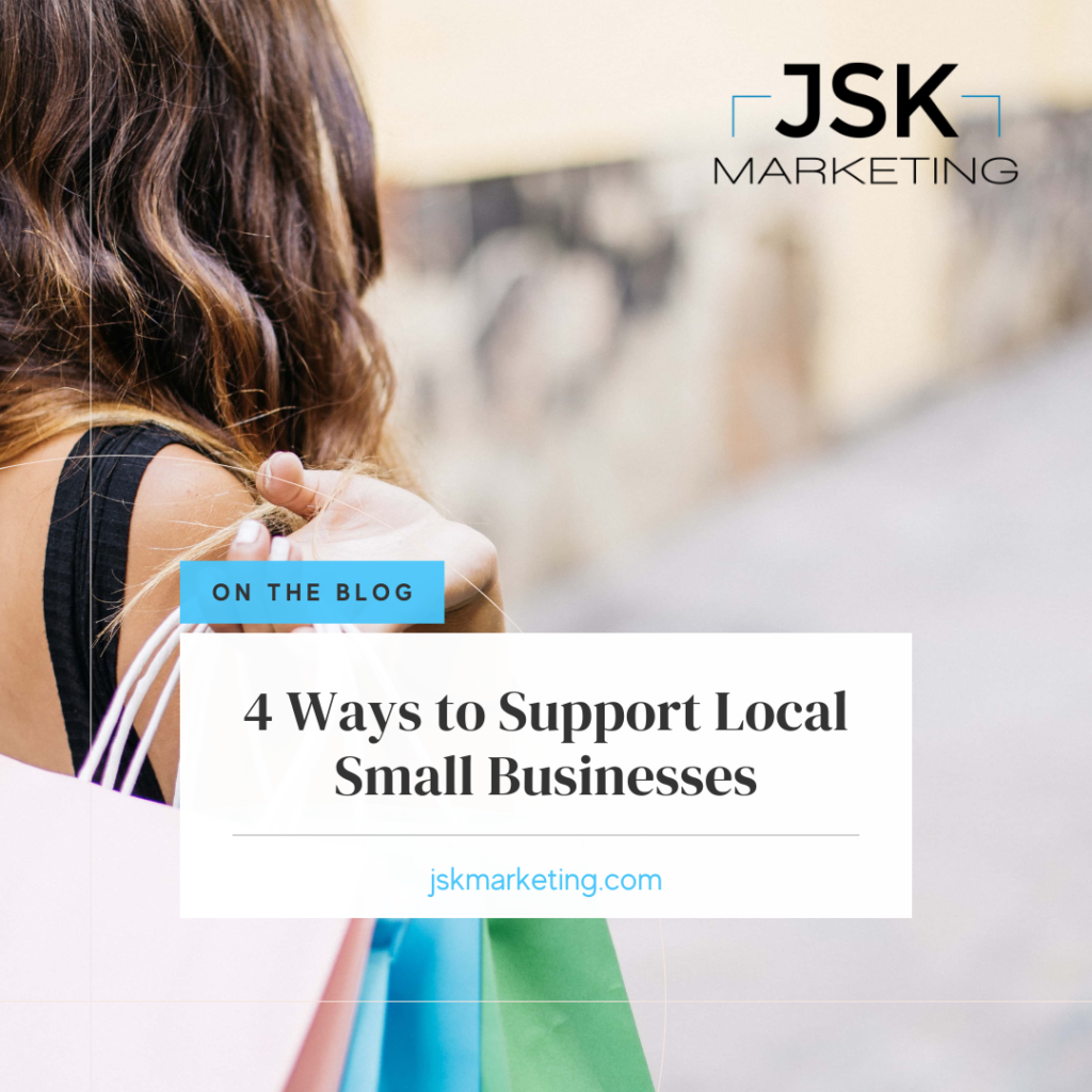4 Ways to Support Local Small Businesses | JSK Marketing