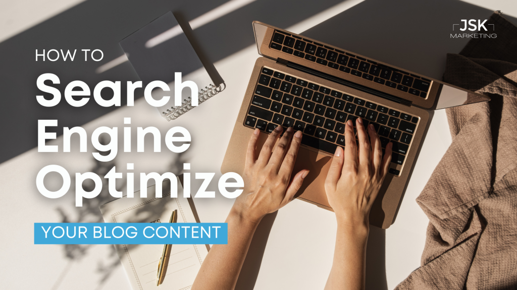 How to Search Engine Optimize Your Blog Content | JSK Marketing